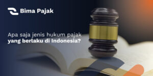 Kenali Jenis Hukum Pajak yang Berlaku di Indonesia - Bima Pajak